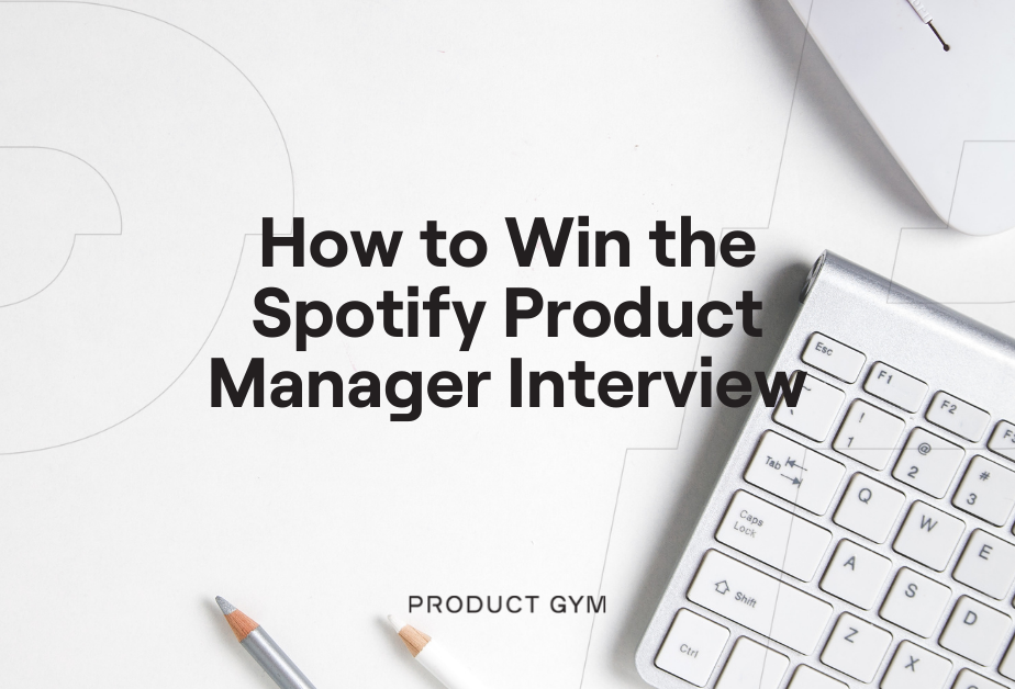 How to Win the Spotify Product Manager Interview?.