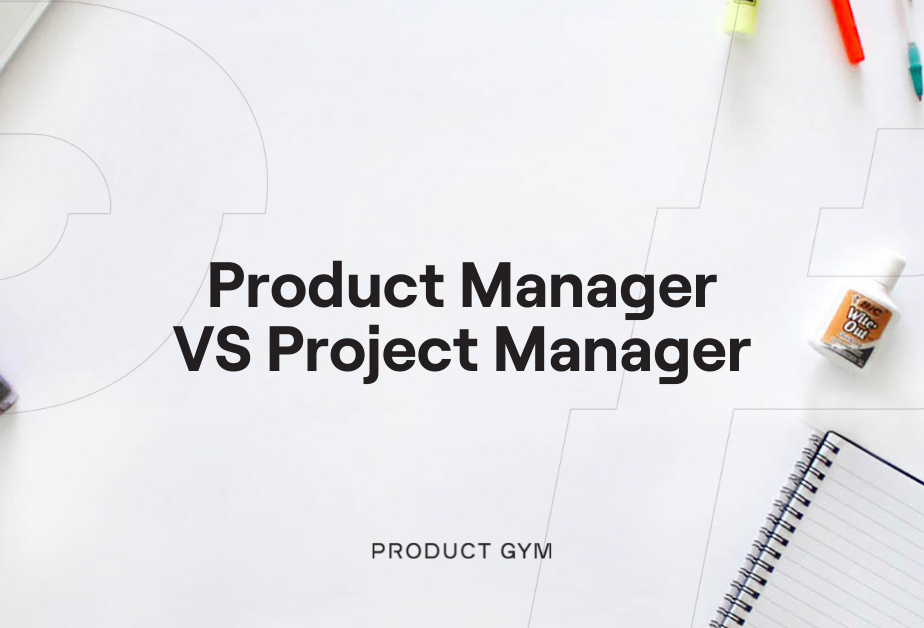 Product Manager vs Project Manager | Product Gym | Blogs