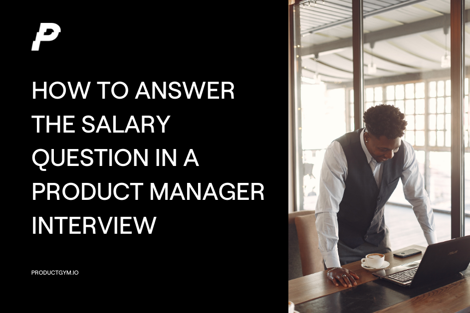 How to Answer the Salary Question in a PM Interview