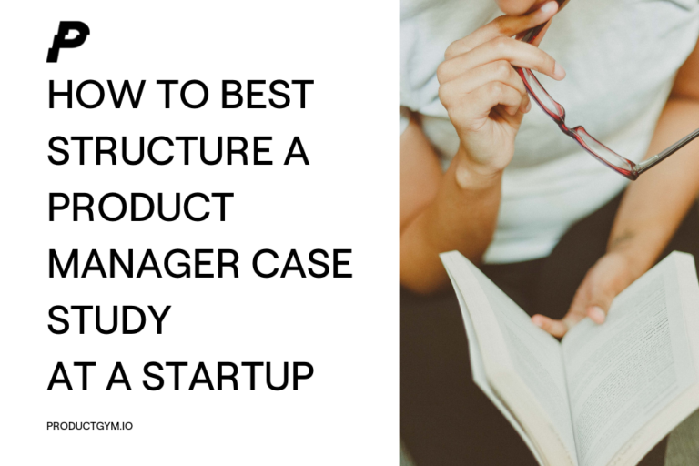 The Startup Case Study: How to Win the Startup PM Interview