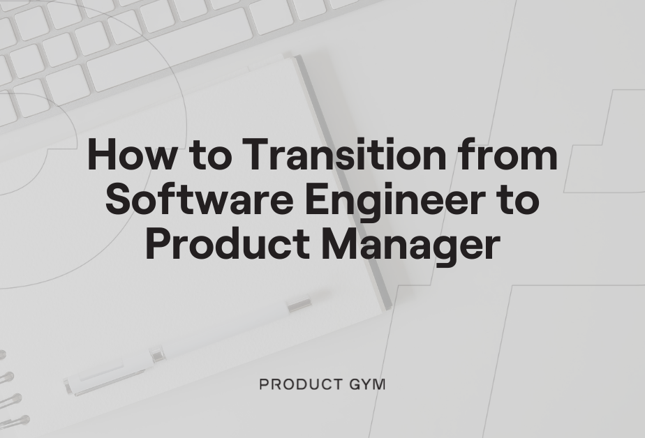 How to Transition From Software Engineer to Product Manager