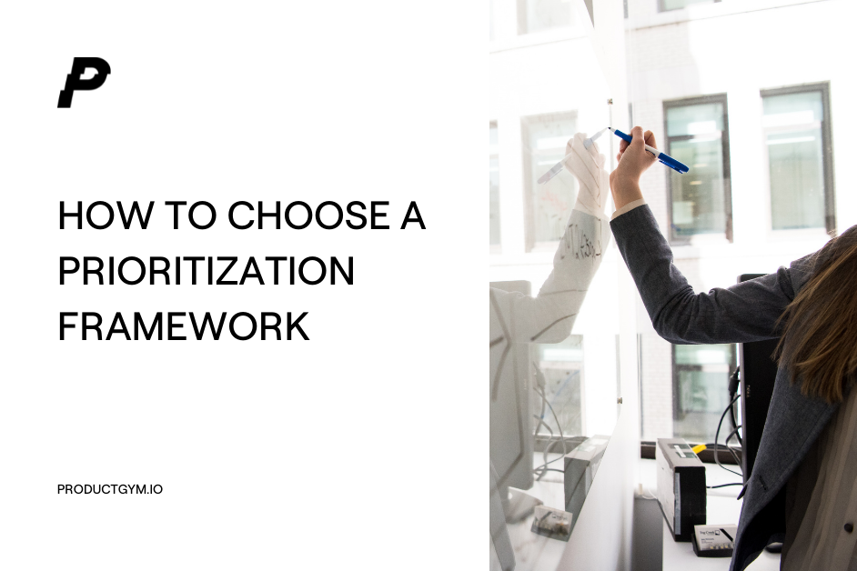 How to Choose a Prioritization Framework | Product Gym