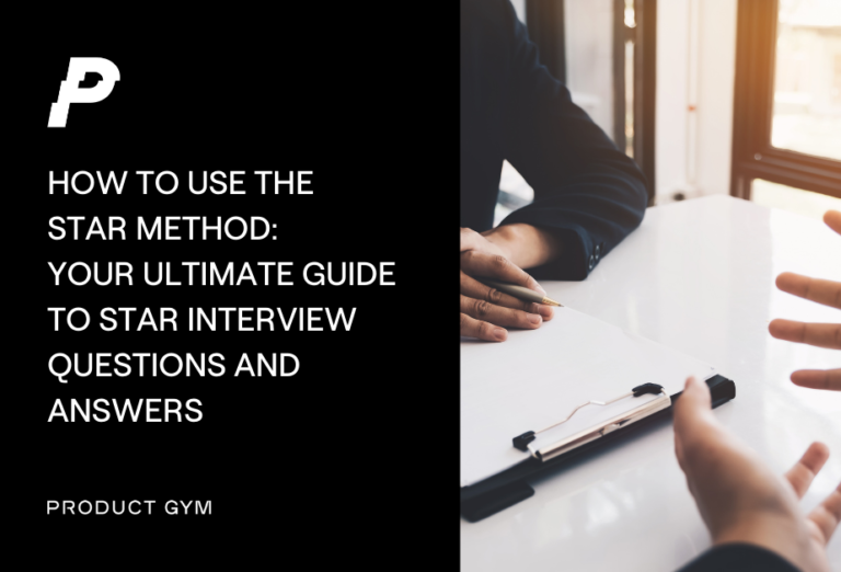 Use the STAR Method: Your Ultimate Guide | Product Gym