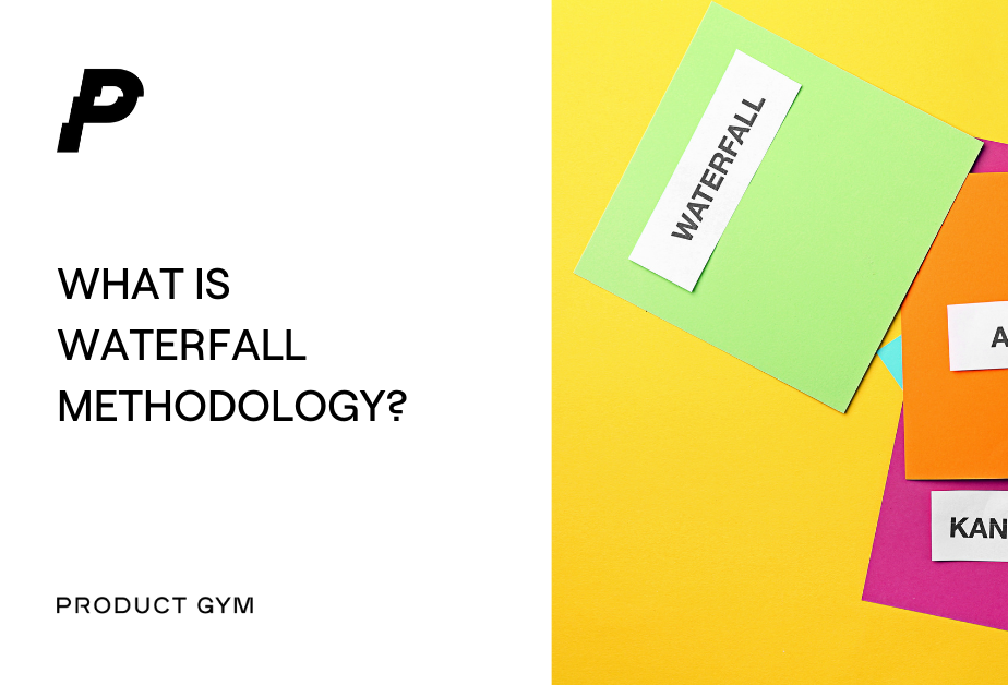 What Is Waterfall Methodology? | Product Management Blogs