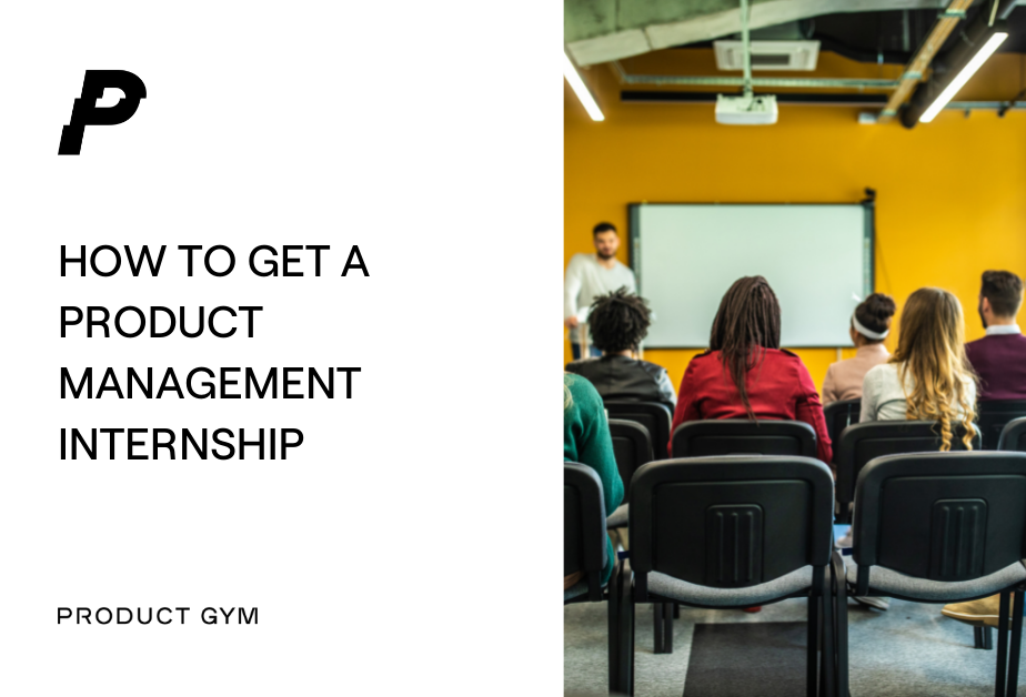 How to Get a Product Management Internship